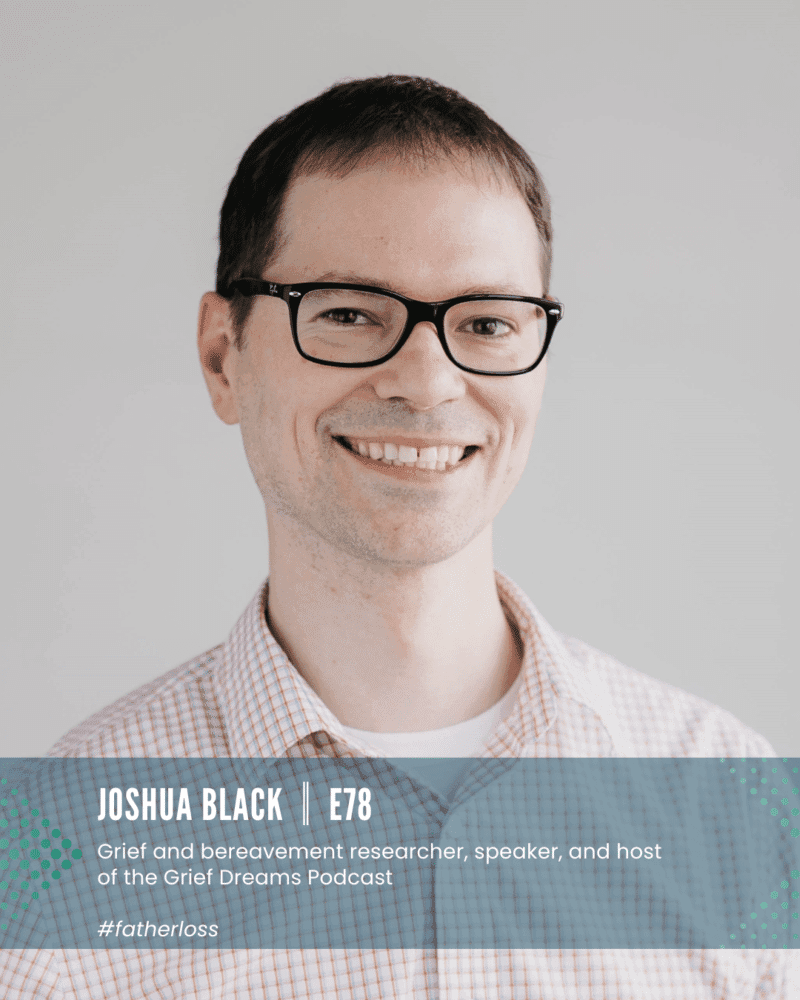 78 Joshua Black | Grief Dreams and What They Can Tell Us - Nathalie ...